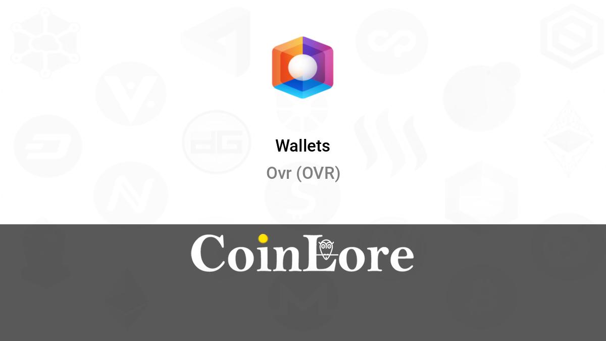 List of Top Ovr (OVR) Wallets | CoinLore
