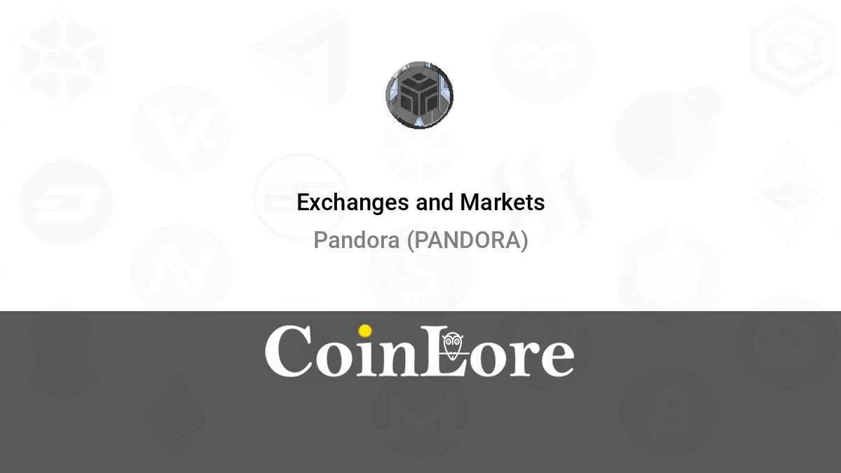 Pandora (PANDORA) Exchanges - Where to Buy,Sell,Trade | CoinLore