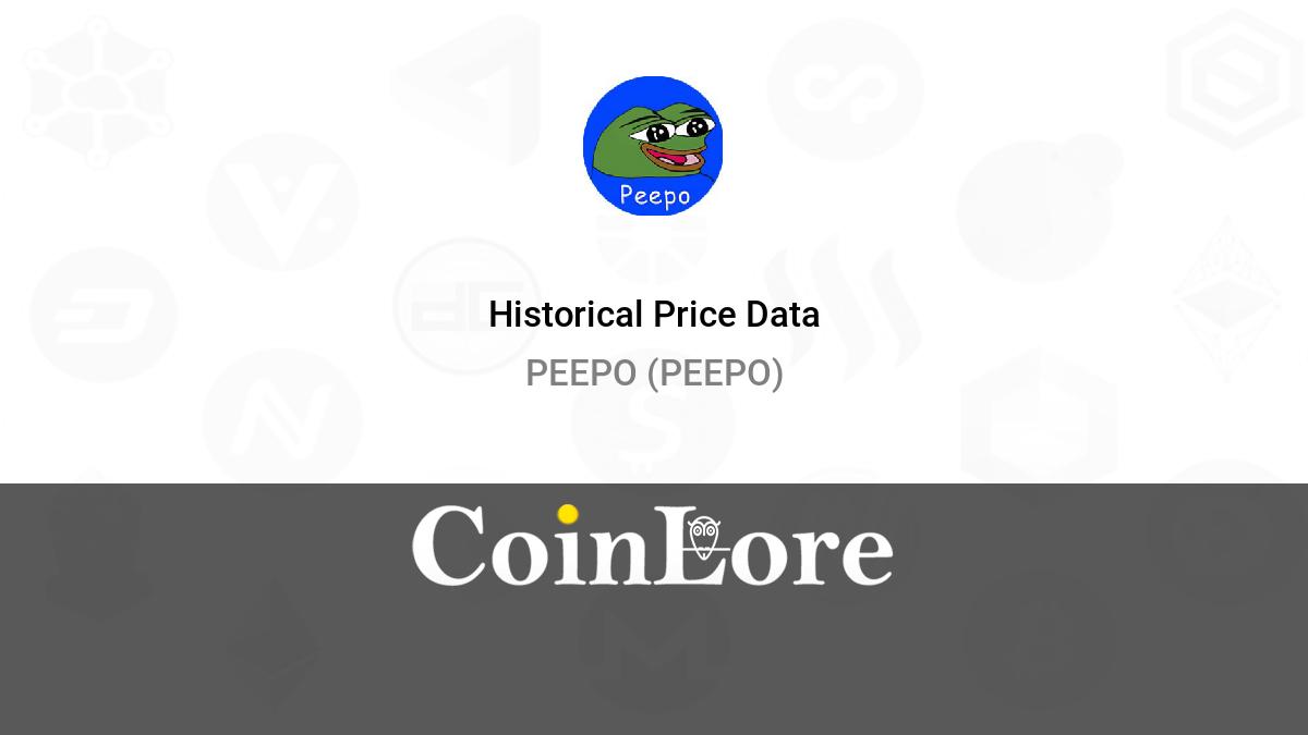 Peepo (PEEPO) Historical Prices | CoinLore