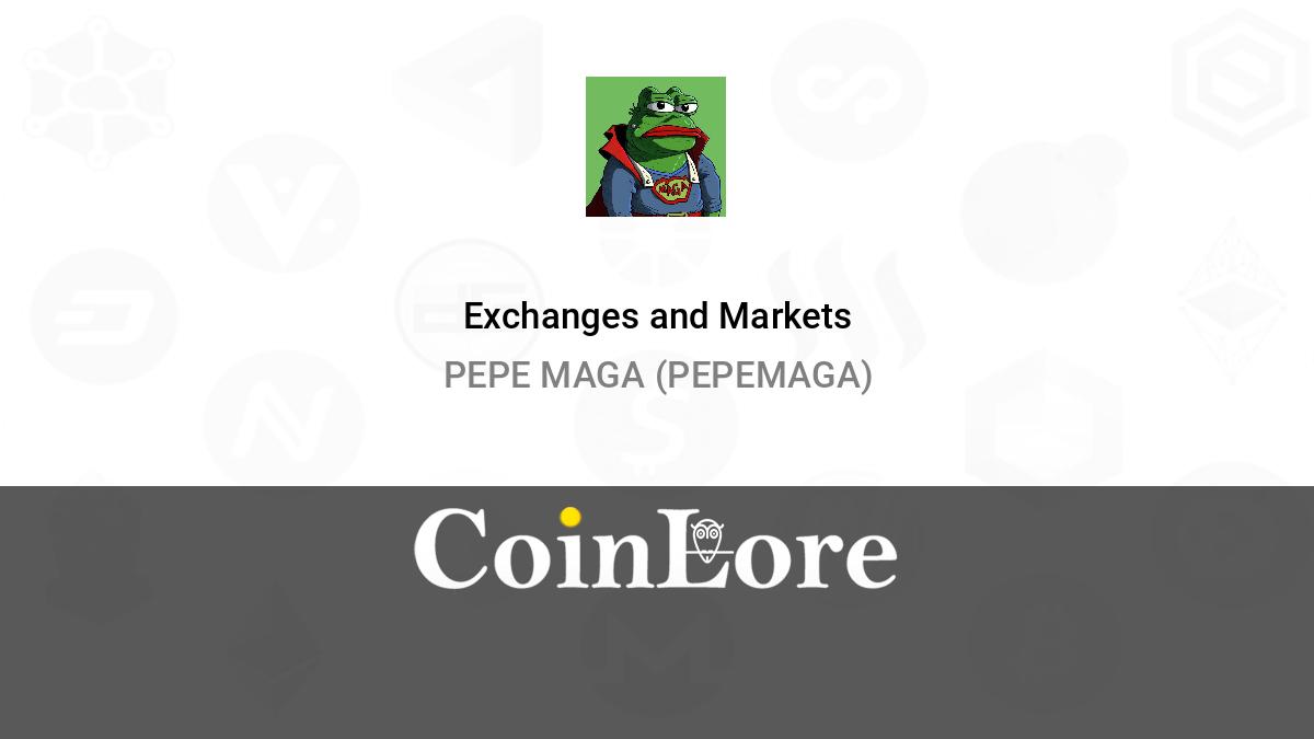 PEPE MAGA (PEPEMAGA) Exchanges - Where to Buy,Sell,Trade | CoinLore