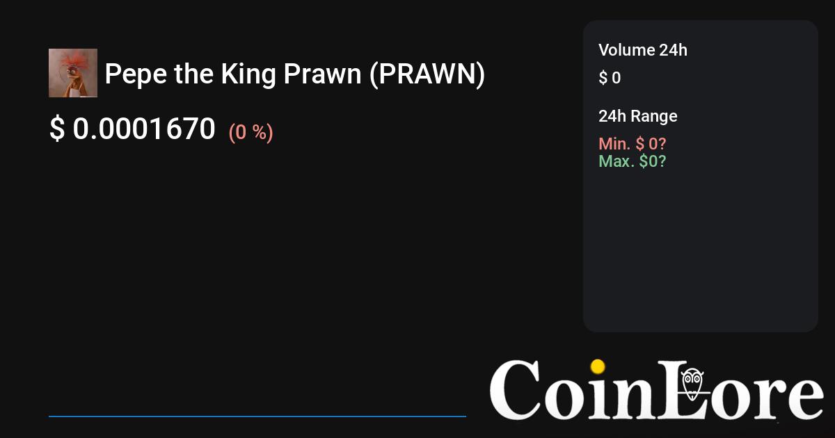 Pepe the King Prawn 价格, 图表, PRAWN 完整货币资讯/指标 | CoinLore