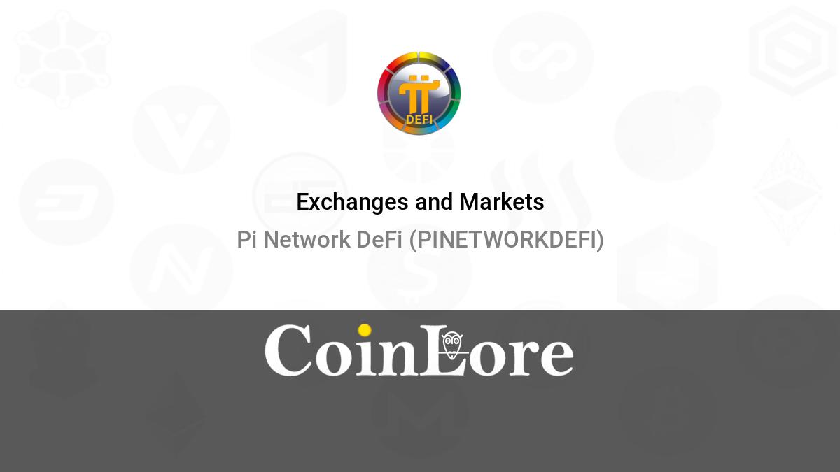 Pi Network DeFi (PINETWORKDEFI) 거래소 | CoinLore