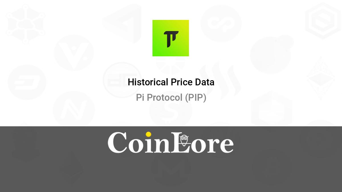 Pi Protocol (PIP) Historical Prices | CoinLore