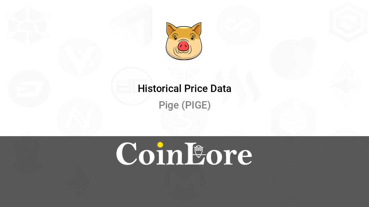 Pige (PIGE) Historical Prices | CoinLore
