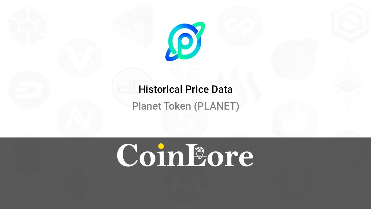 Planet Token (PLANET) Historical Prices | CoinLore