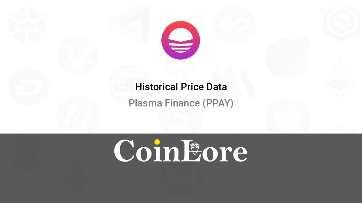 Plasma Finance (PPAY) Historical Prices | CoinLore