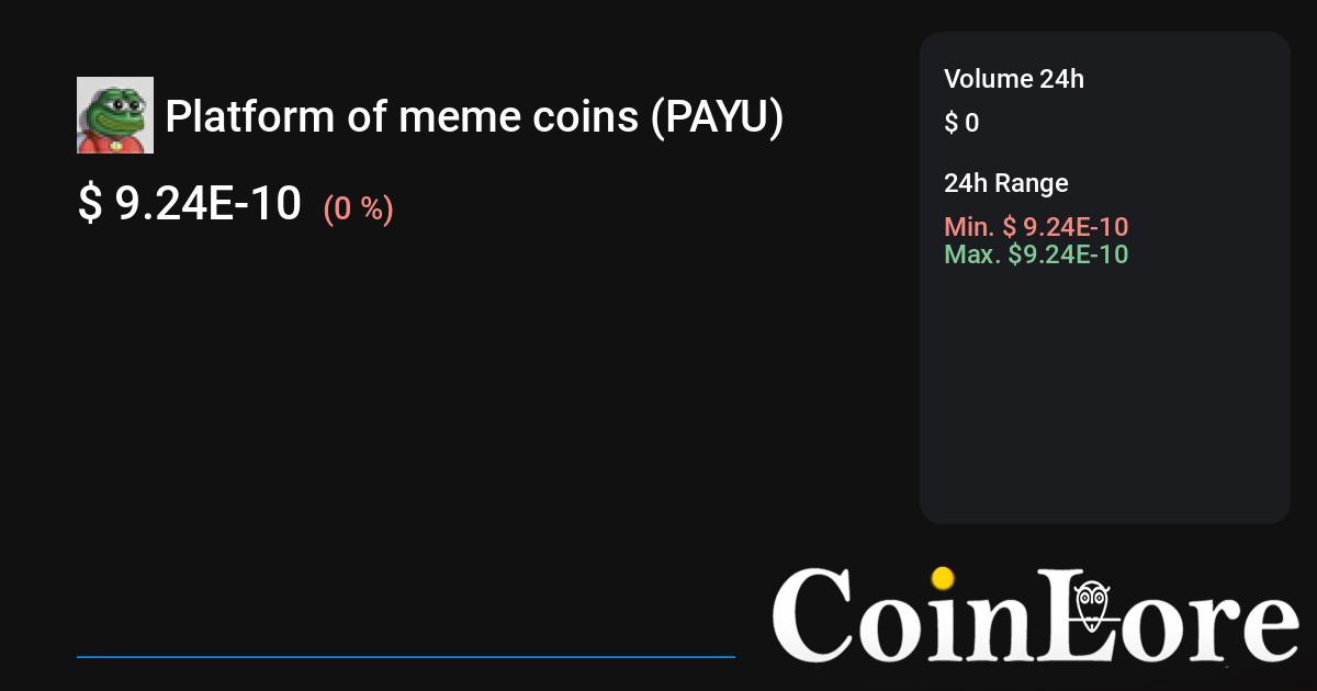 Platform of meme coins Price, Chart, Market Cap, PAYU Coin Essentials ...