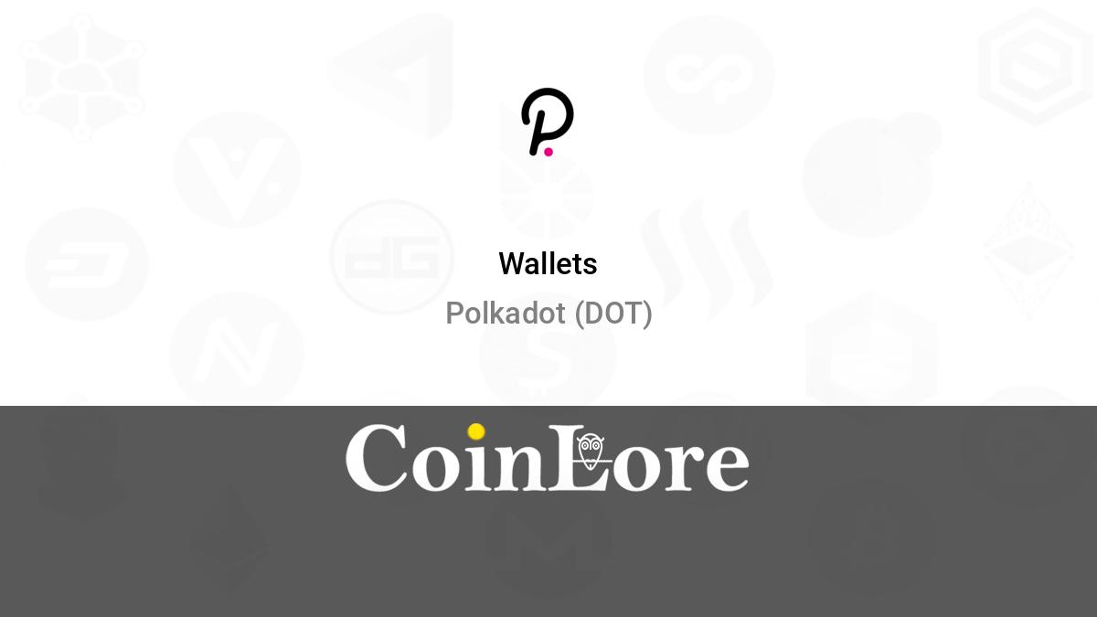 List of Top Polkadot (DOT) Wallets | CoinLore