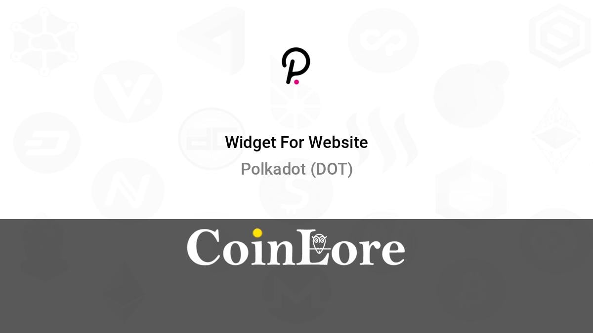 Polkadot (DOT) Price Ticker Widget | CoinLore