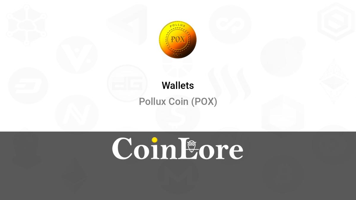 List of Top Pollux Coin (POX) Wallets | CoinLore