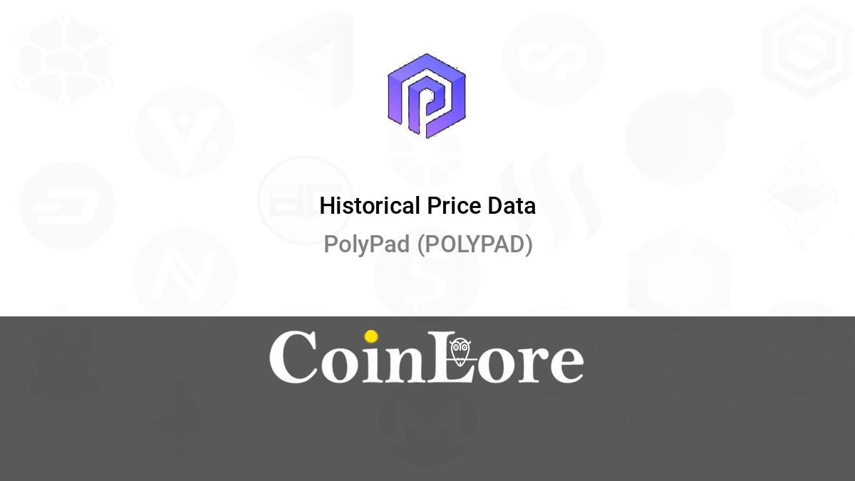 PolyPad (POLYPAD) Historical Prices | CoinLore