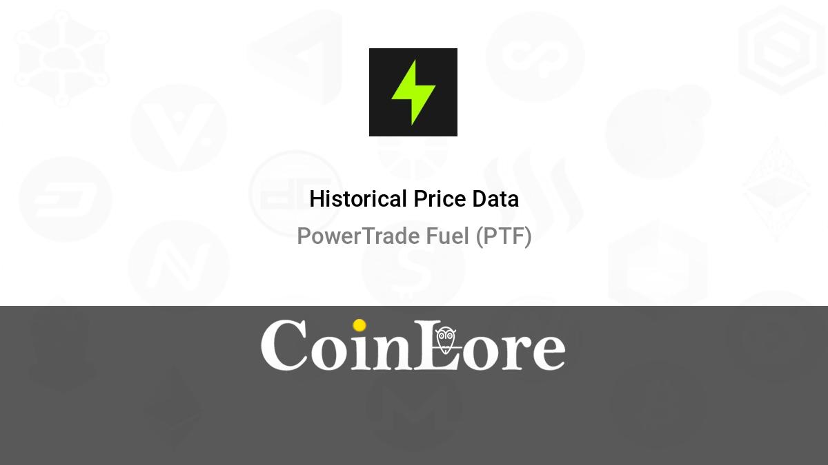 PowerTrade Fuel (PTF) Geçmiş Fiyatlar | CoinLore
