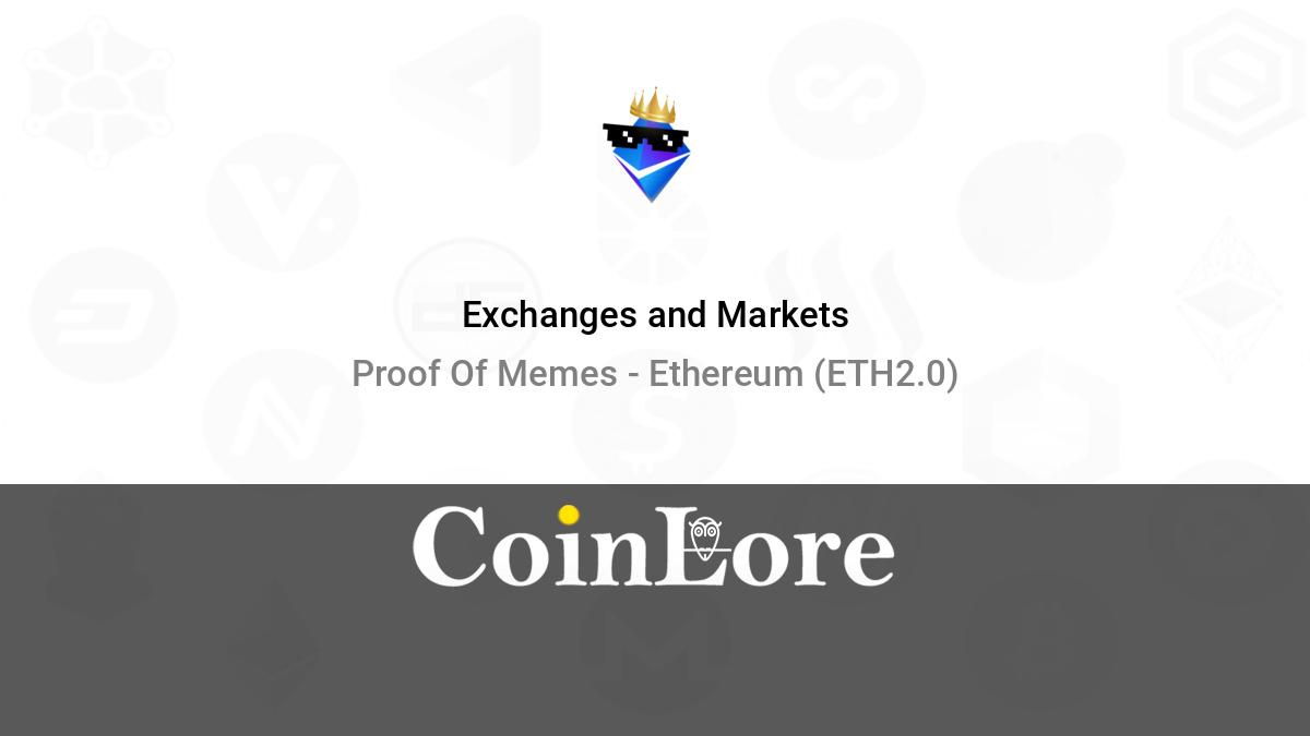 Proof Of Memes - Ethereum (ETH2.0) Exchanges - Where to Buy,Sell,Trade ...