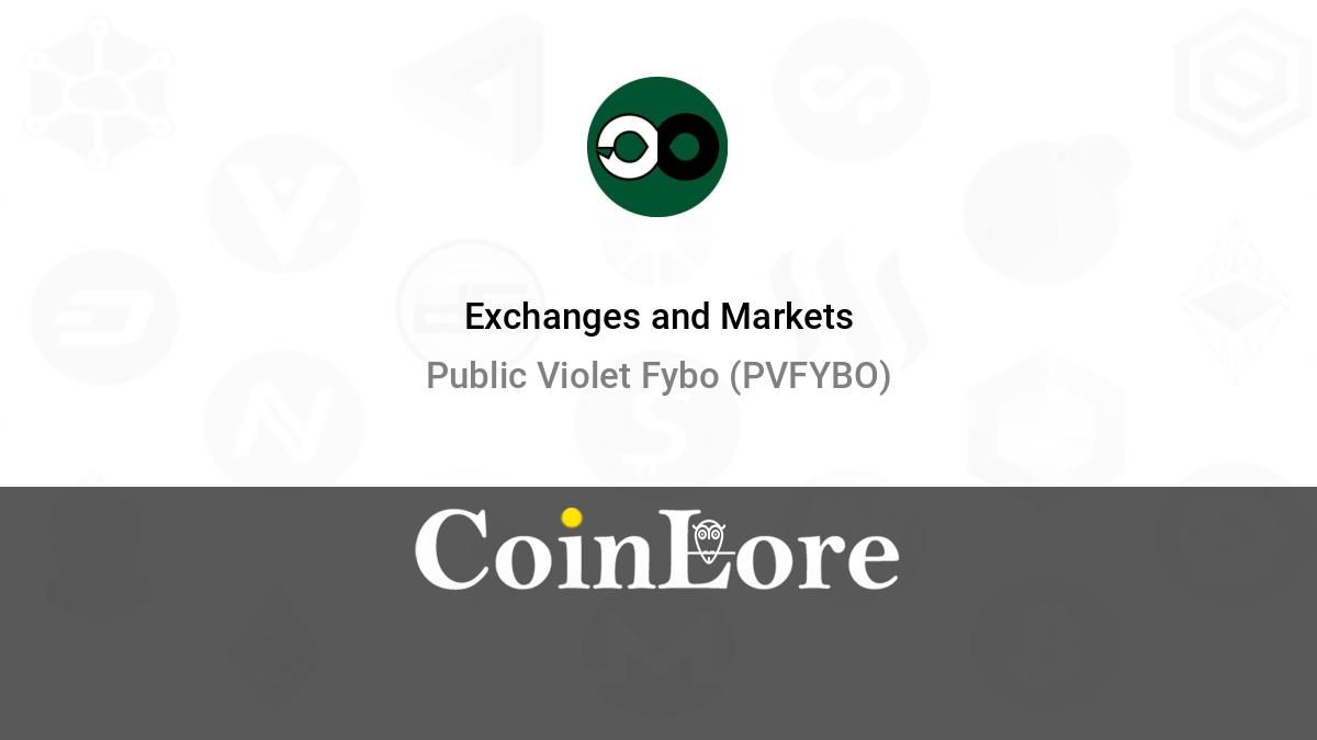 Public Violet Fybo (PVFYBO) Exchanges - Where to Buy,Sell,Trade | CoinLore