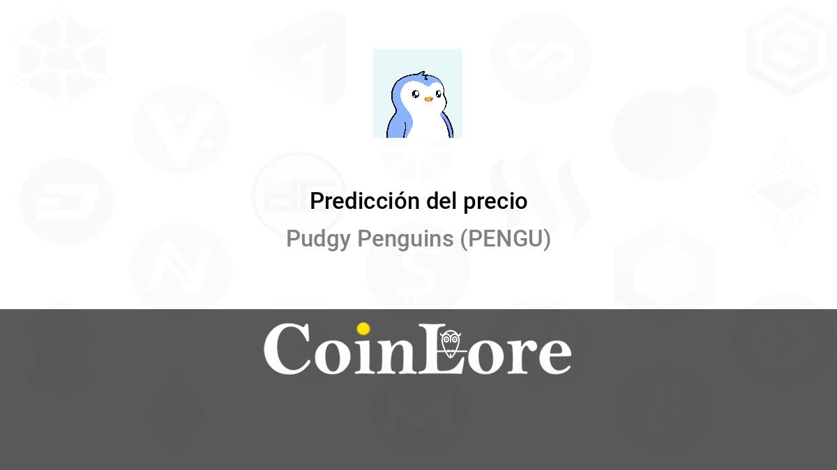 Predicción del precio de Pudgy Penguins (PENGU) para 2025 - 2030/2040