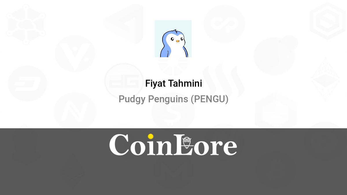 Pudgy Penguins Fiyat Tahmini, Kısa/Uzun Vadeli Tahmin - CoinLore