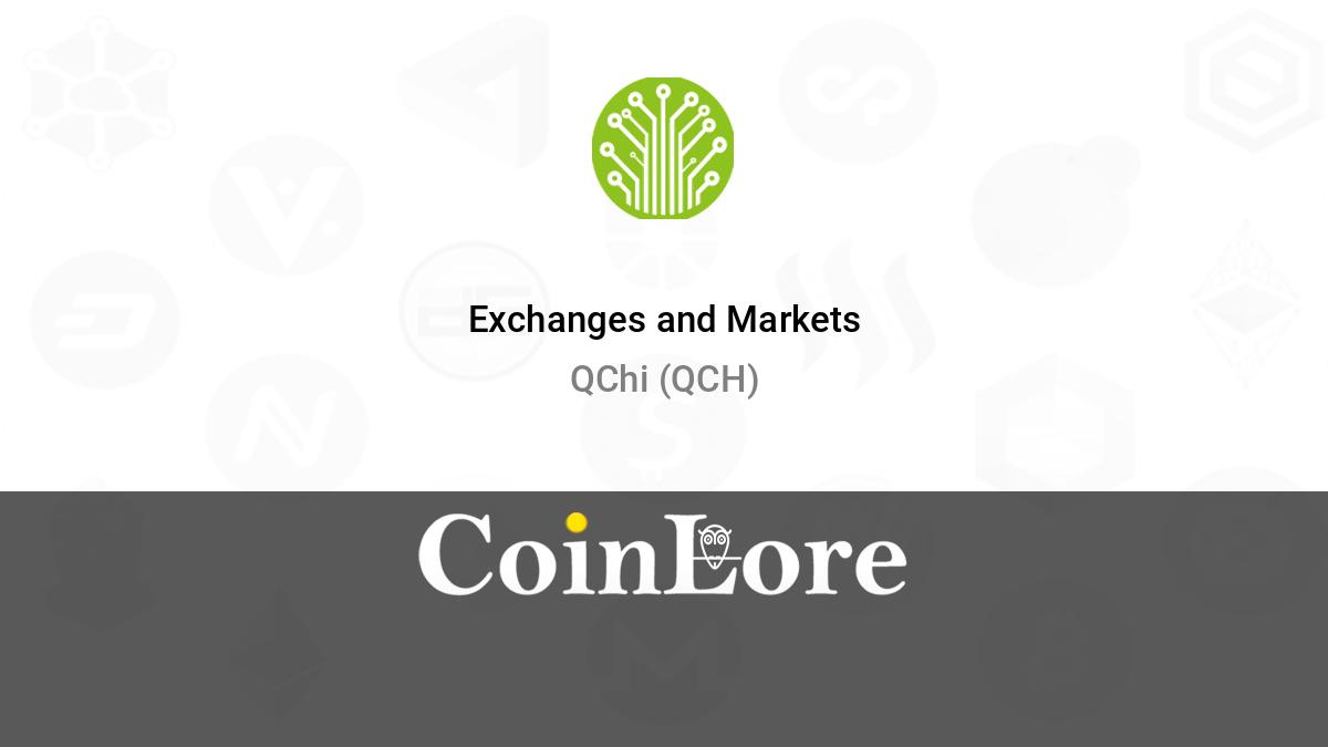 QChi (QCH) Exchanges - Where to Buy,Sell,Trade | CoinLore