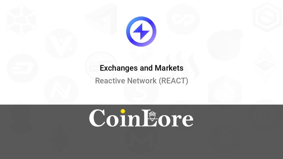 Reactive Network (REACT) Exchanges - Where to Buy,Sell,Trade | CoinLore