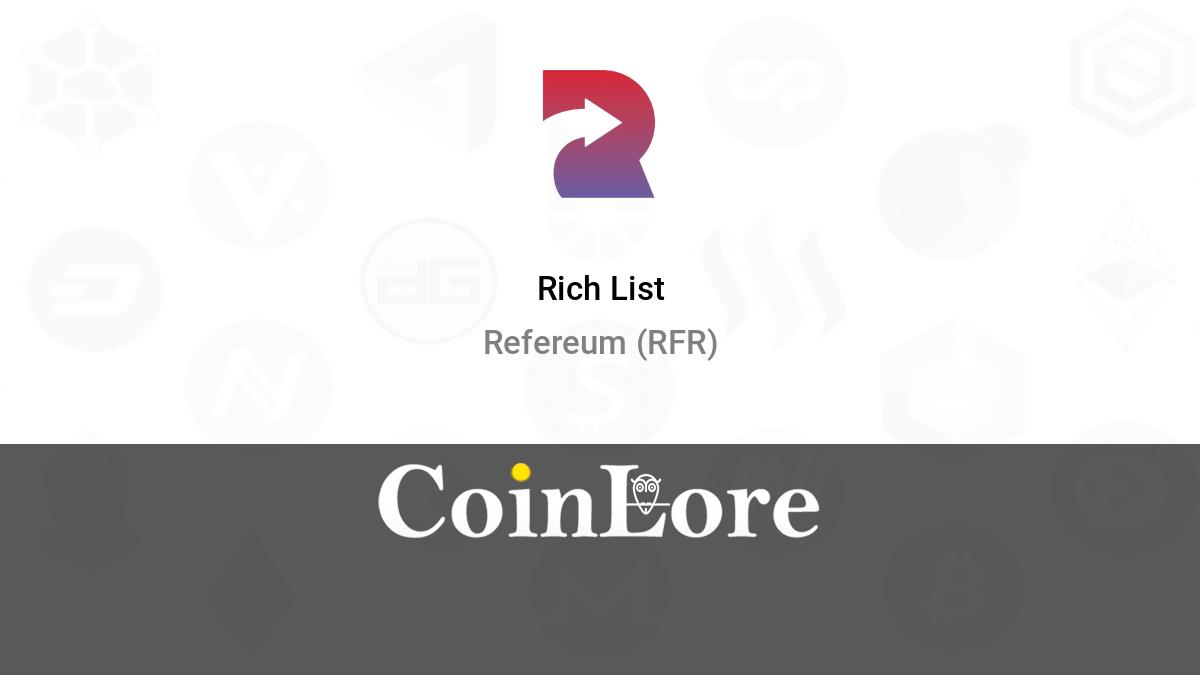 Refereum Rich List - Top 100 Addresses | CoinLore