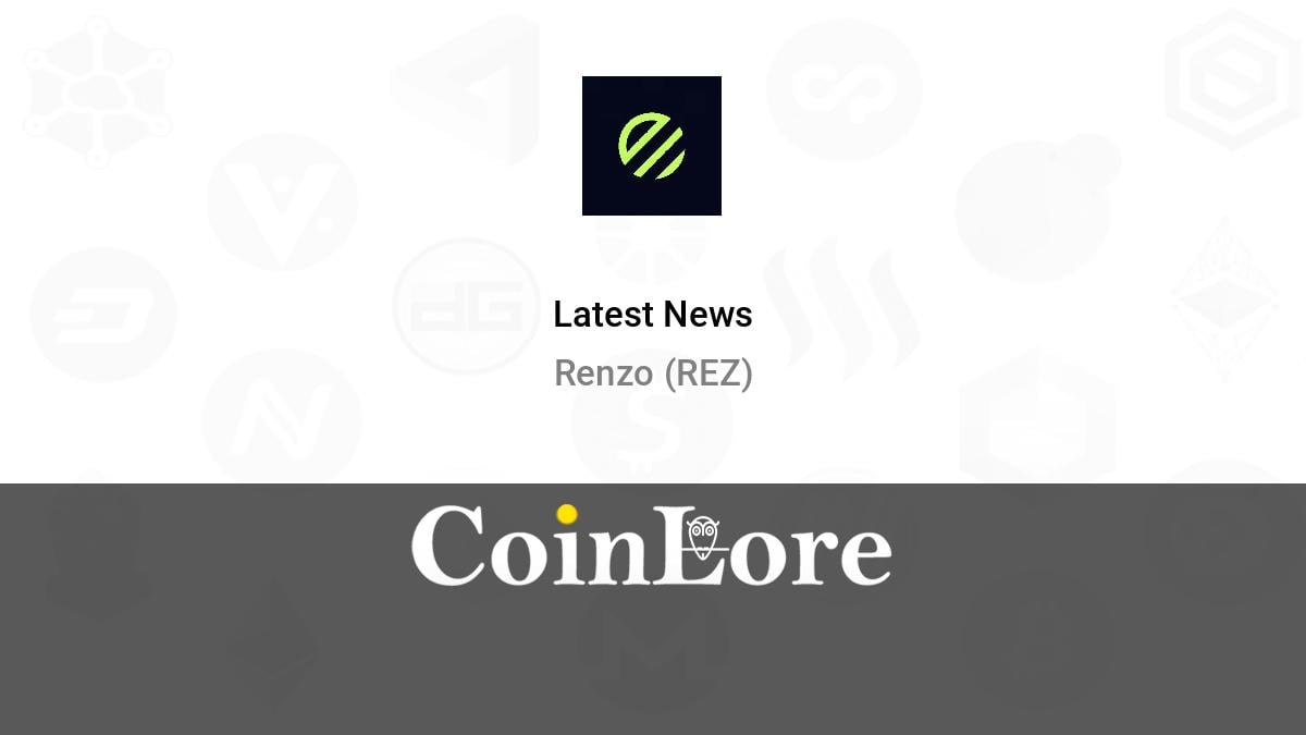 Renzo (REZ) News | CoinLore