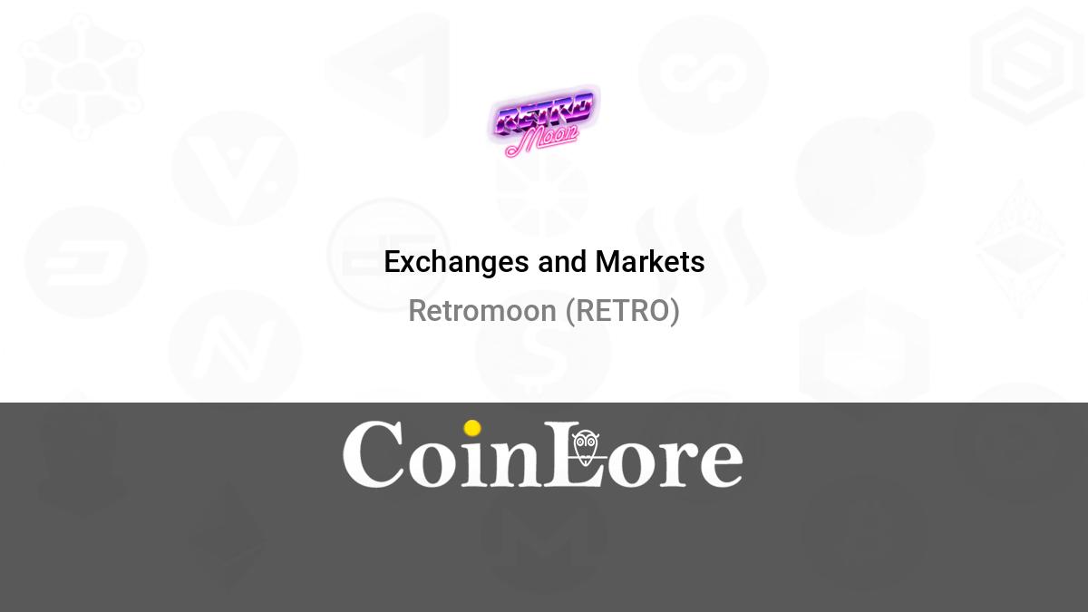 Retromoon (RETRO) Exchanges - Where to Buy,Sell,Trade | CoinLore