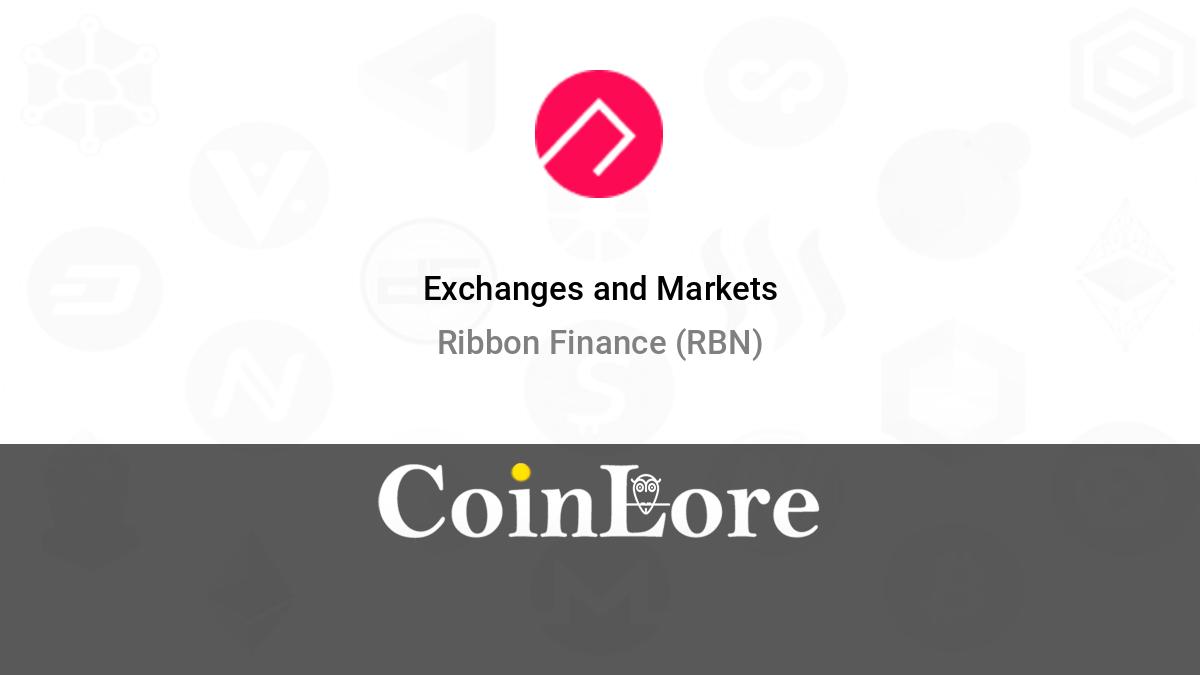 Ribbon Finance (RBN) Exchanges - Where to Buy,Sell,Trade | CoinLore
