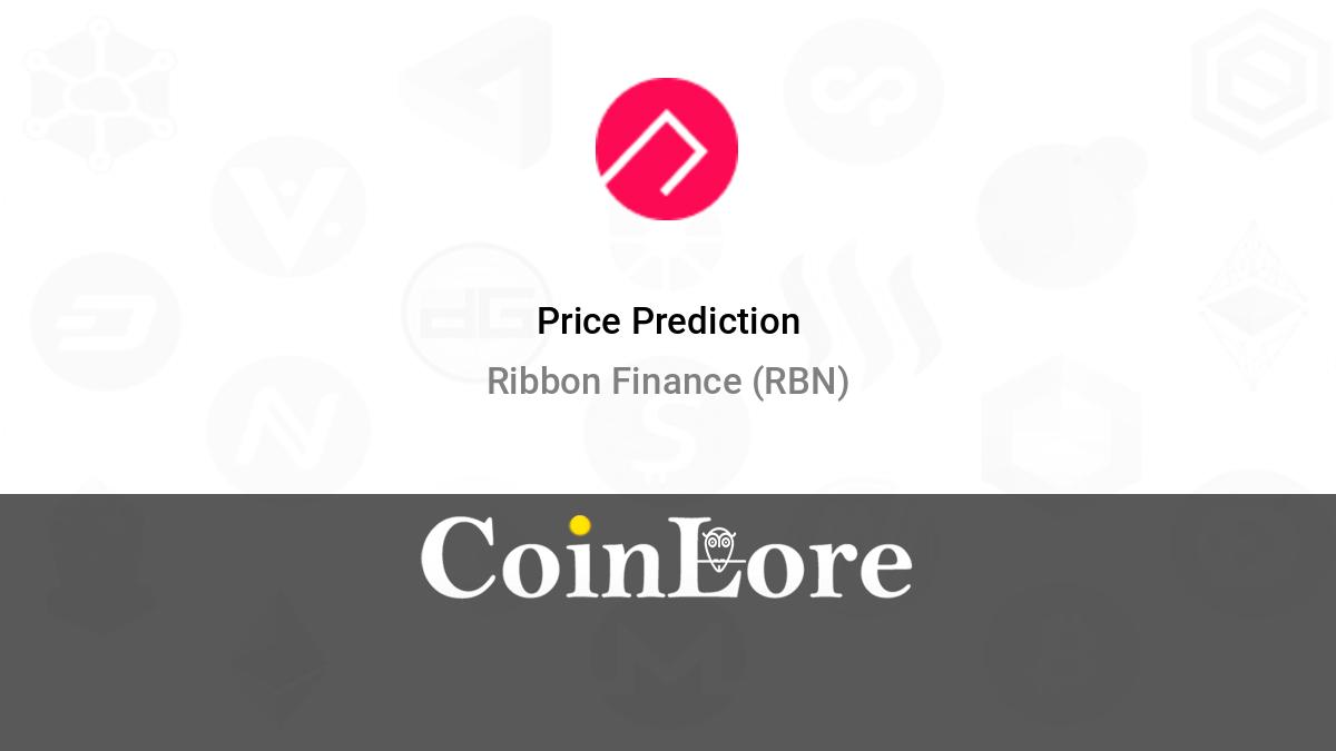 Ribbon Finance Price prediction, Short/Long Forecast - CoinLore