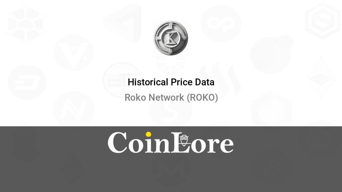 Roko Network (ROKO) Historical Prices | CoinLore