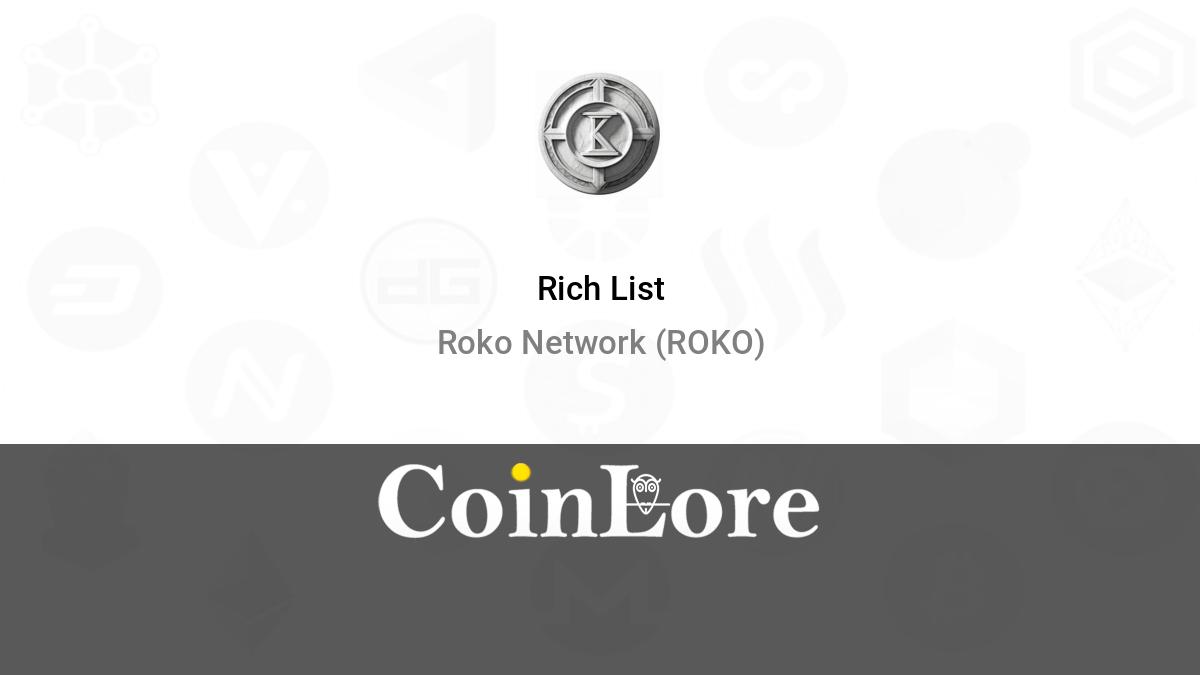 Roko Network Rich List - Top 100 Addresses | CoinLore