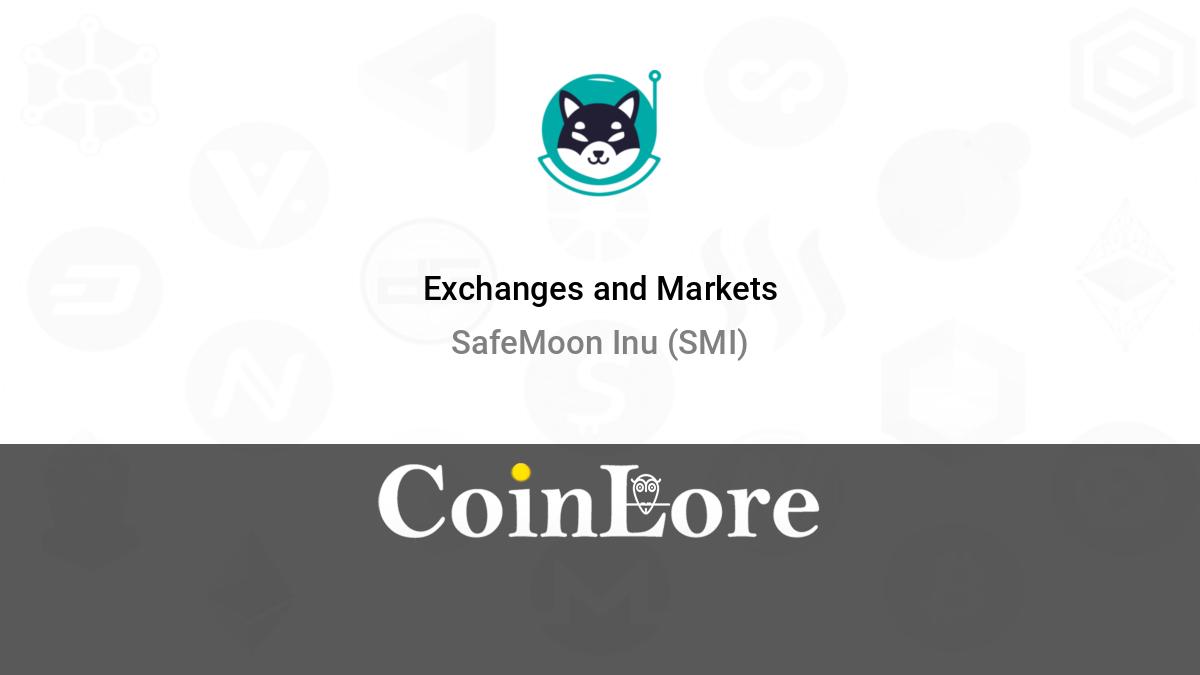 SafeMoon Inu (SMI) Exchanges - Where to Buy,Sell,Trade | CoinLore