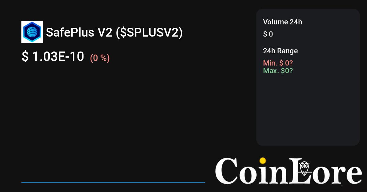 SafePlus V2 Price, Chart, Market Cap, $SPLUSV2 Coin Essentials | CoinLore