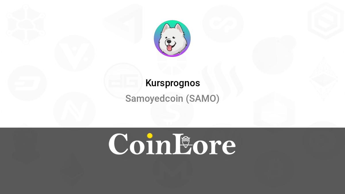 Samoyedcoin Prognose 2026 2027 2028 - 2030/2040