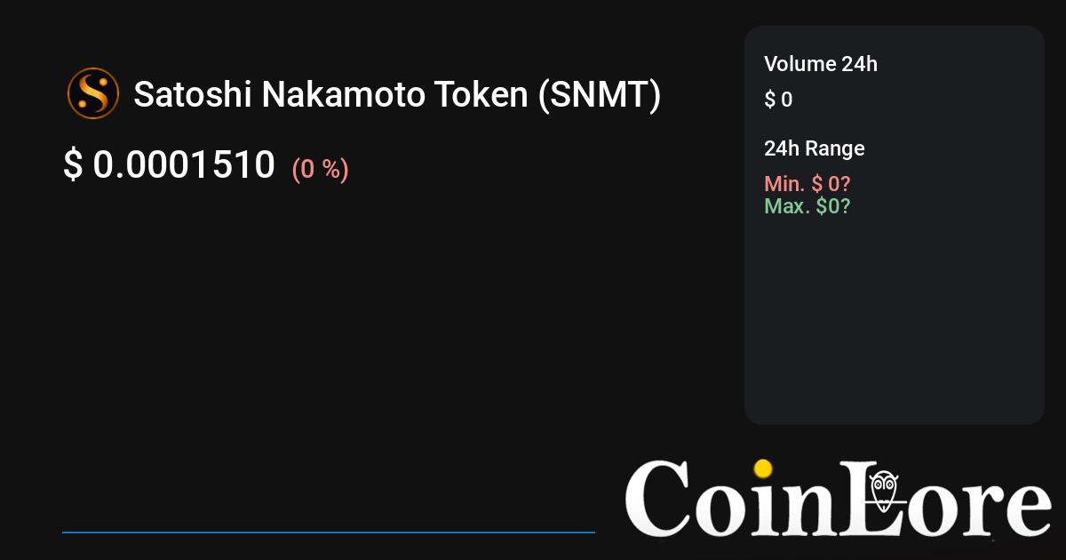 Satoshi Nakamoto Token Price, Chart, Market Cap, SNMT Coin Essentials ...