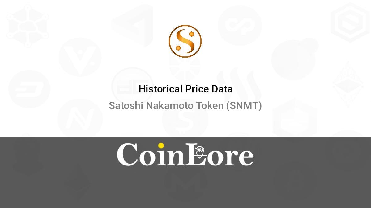 Satoshi Nakamoto Token (SNMT) Historical Prices | CoinLore