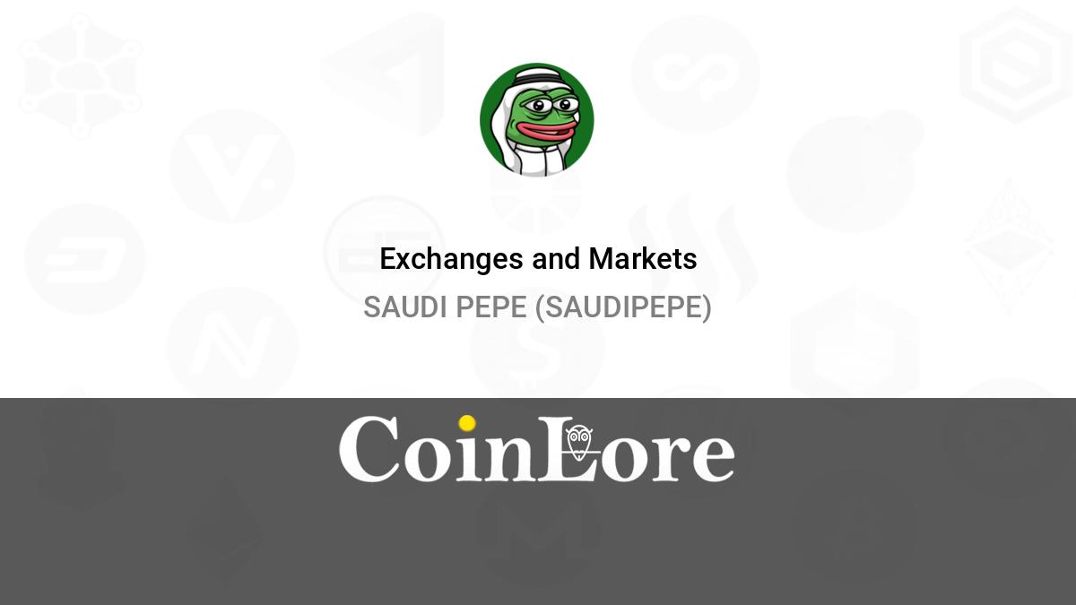 SAUDI PEPE (SAUDIPEPE) Exchanges - Where to Buy,Sell,Trade | CoinLore