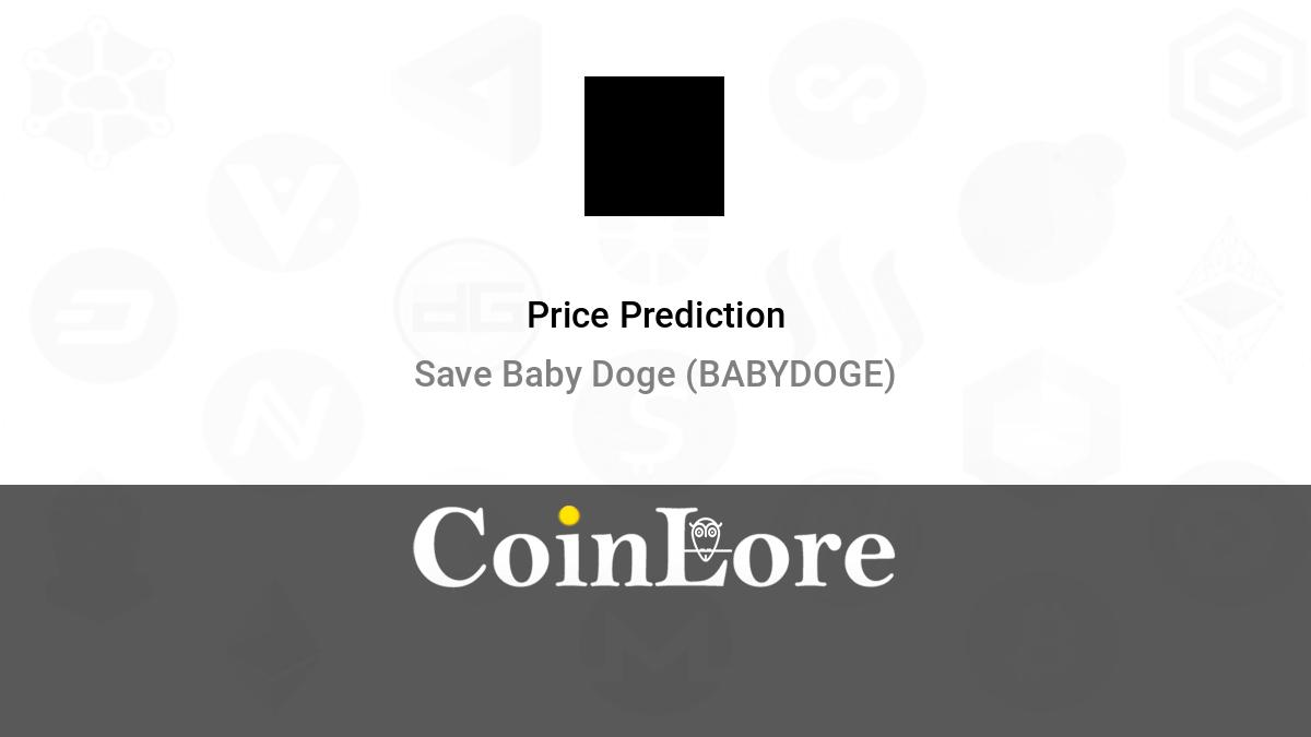 Save Baby Doge Price prediction, Short/Long Forecast - CoinLore