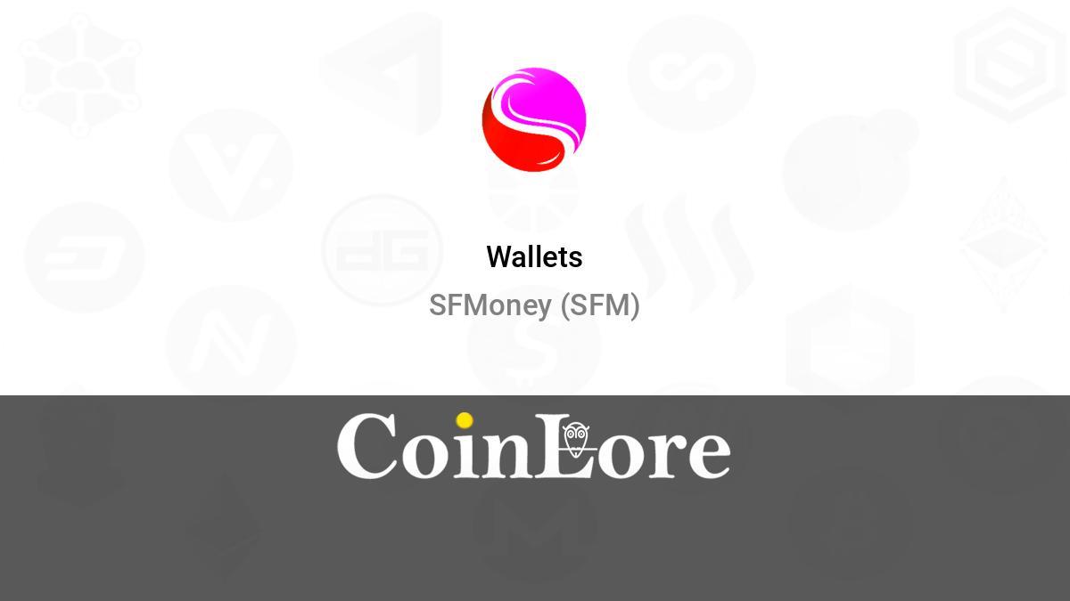 List of Top SFMoney (SFM) Wallets | CoinLore