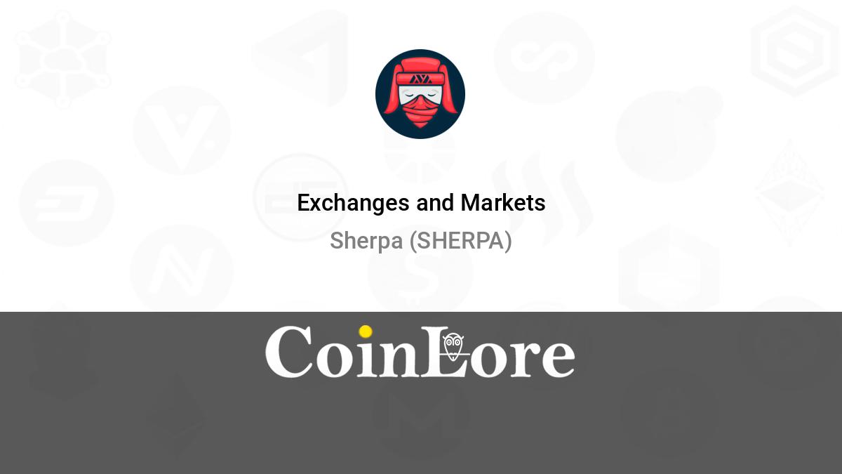 Sherpa (SHERPA) Exchanges - Where to Buy,Sell,Trade | CoinLore