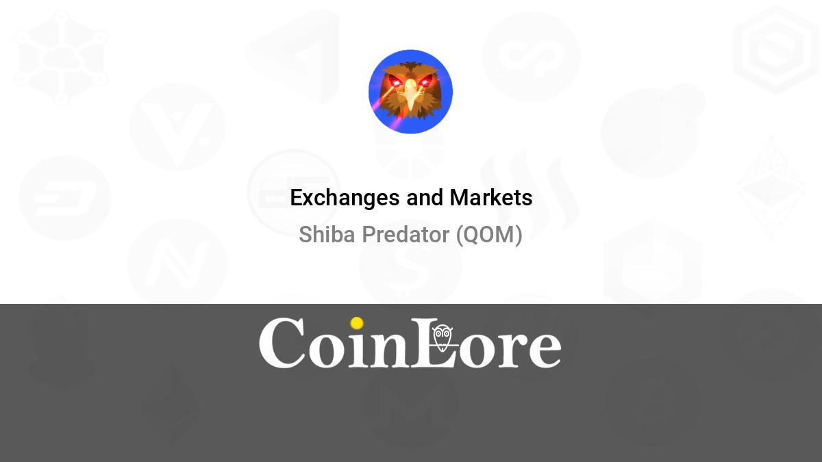 Shiba Predator (QOM) Биржи, Где купить, продать | CoinLore