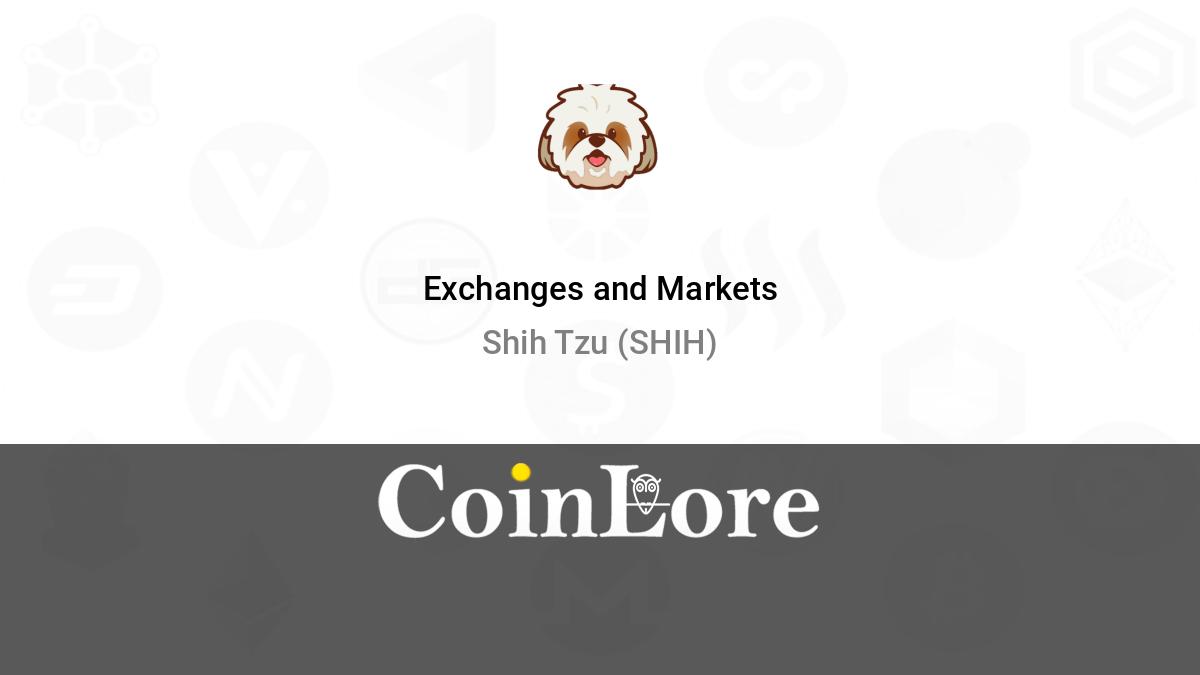 Shih Tzu (SHIH) Биржи, Где купить, продать | CoinLore