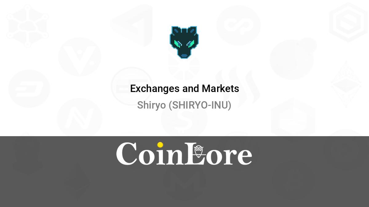 Shiryo (SHIRYO-INU) Exchanges - Where to Buy,Sell,Trade | CoinLore