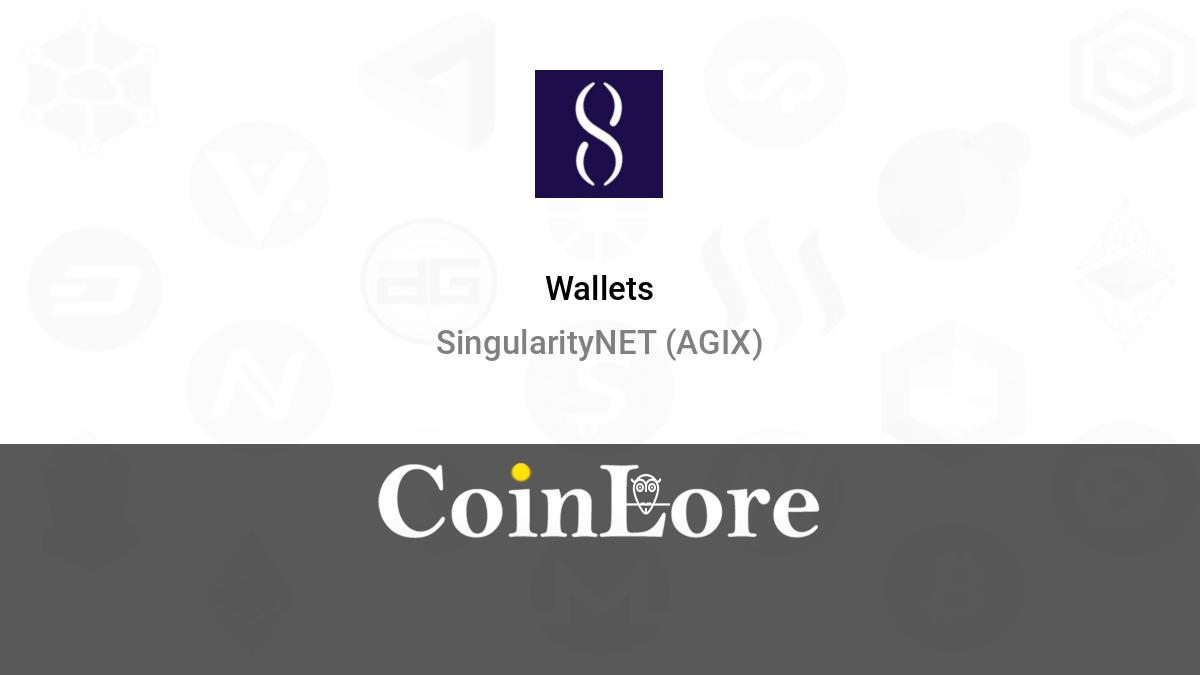 List of Top SingularityNET (AGIX) Wallets | CoinLore