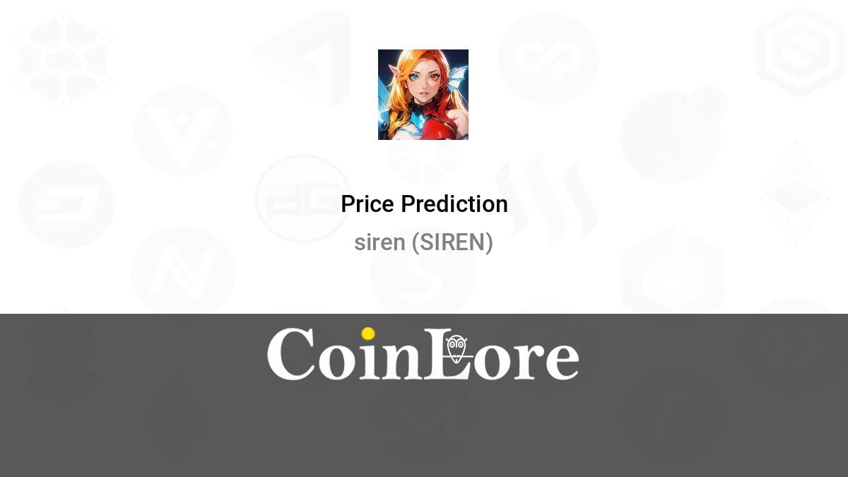 siren Price Prediction, Short/Long Forecast - CoinLore