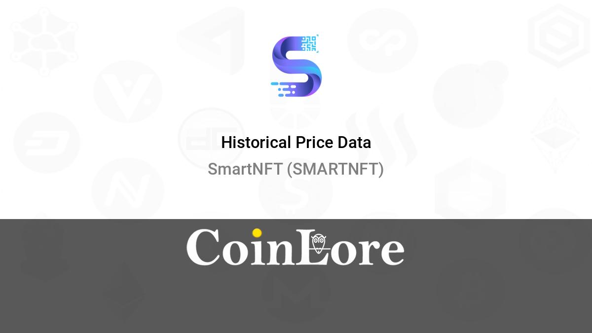 SmartNFT (SMARTNFT) Historical Prices | CoinLore
