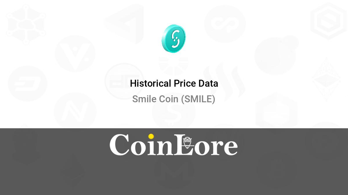 Smile Coin (SMILE) 역사적인 가격 | CoinLore