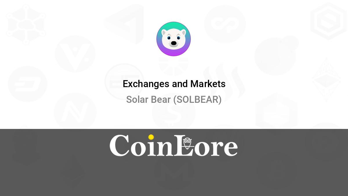 Solar Bear (SOLBEAR) Exchanges - Where to Buy,Sell,Trade | CoinLore