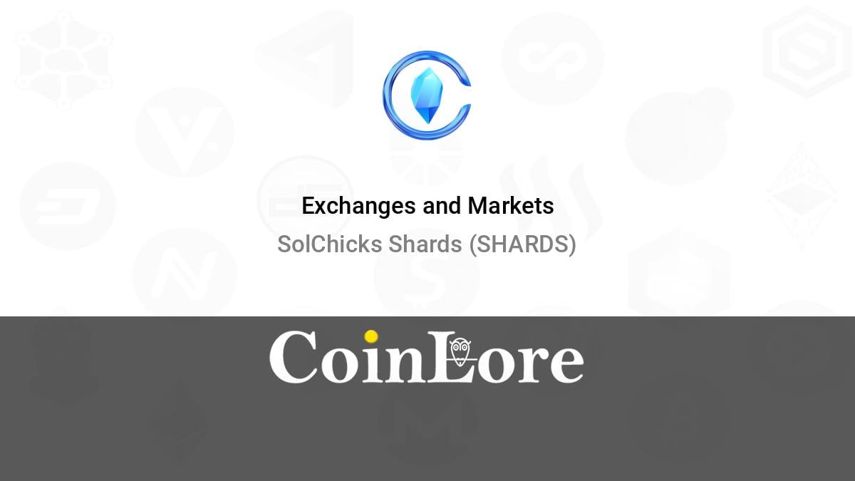 SolChicks Shards (SHARDS) 거래소 | CoinLore