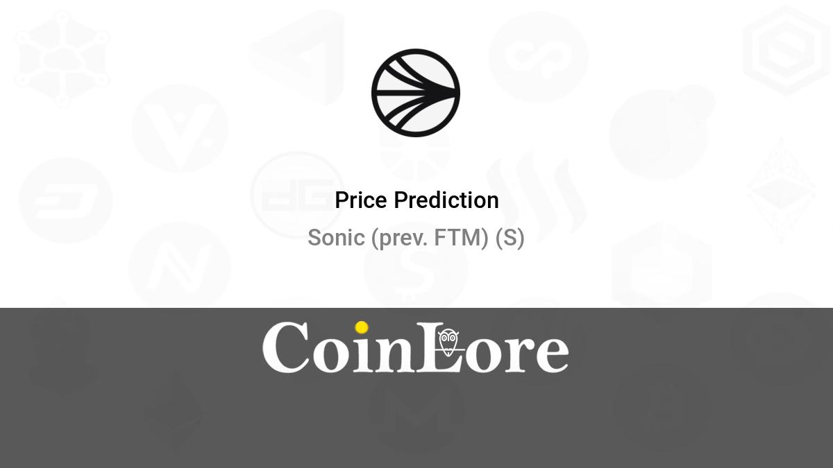 Sonic (prev. FTM) Price prediction, Short/Long Forecast - CoinLore