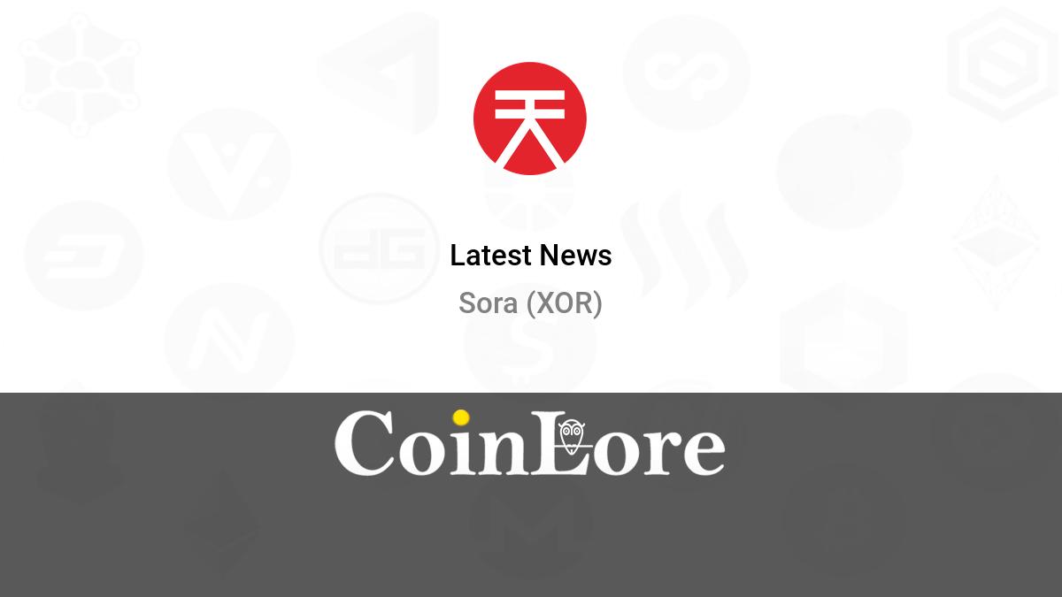 Sora (XOR) News | CoinLore