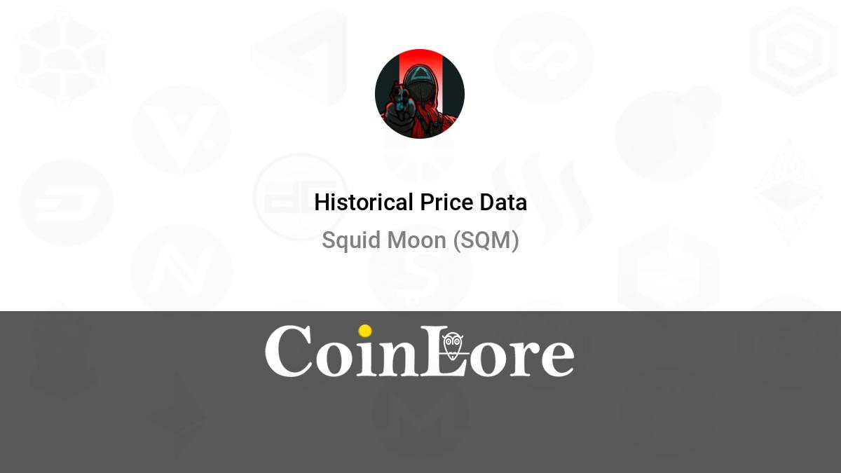 Squid Moon (SQM) Historical Prices | CoinLore